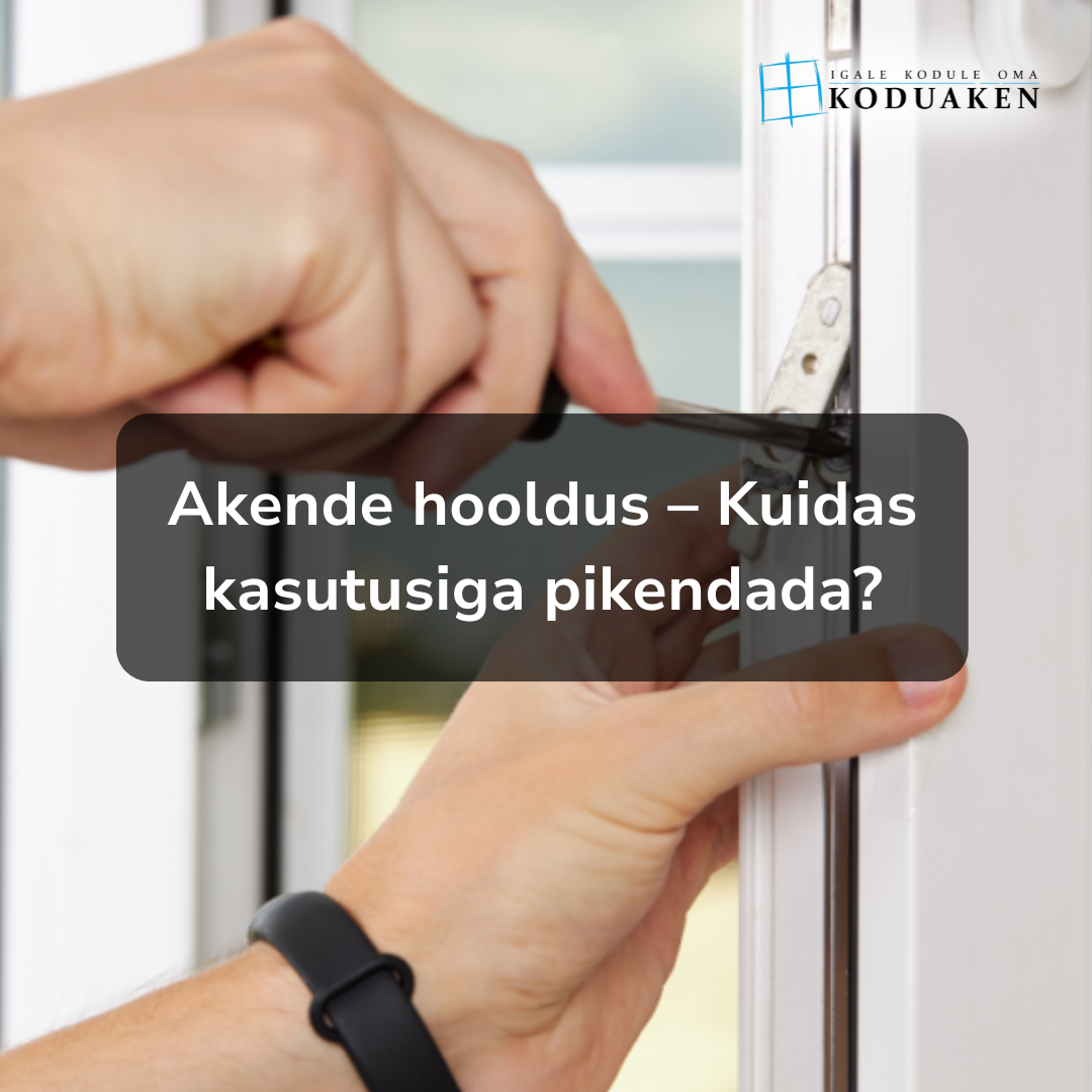 Sügisene akende hooldus - Mis pikendab eluiga? | Koduaken